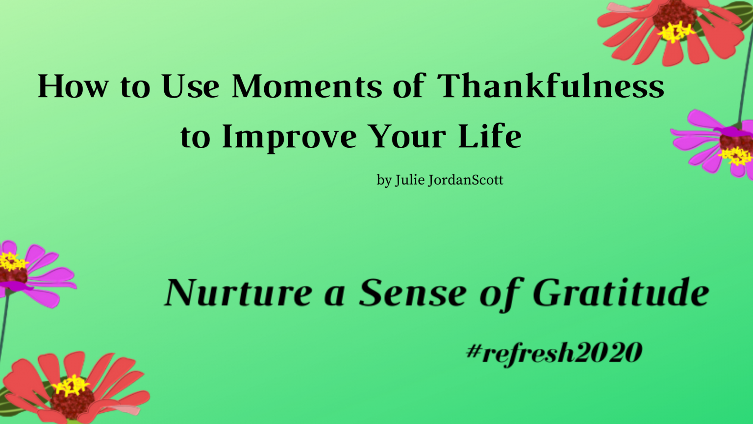 How to Use Moments of Gratitude to Improve Your Life (and the lives of ...